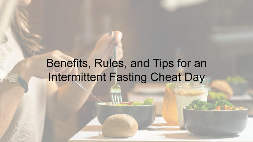 Benefits, Rules, and Tips for an Intermittent Fasting Cheat Day - Light Celeste
